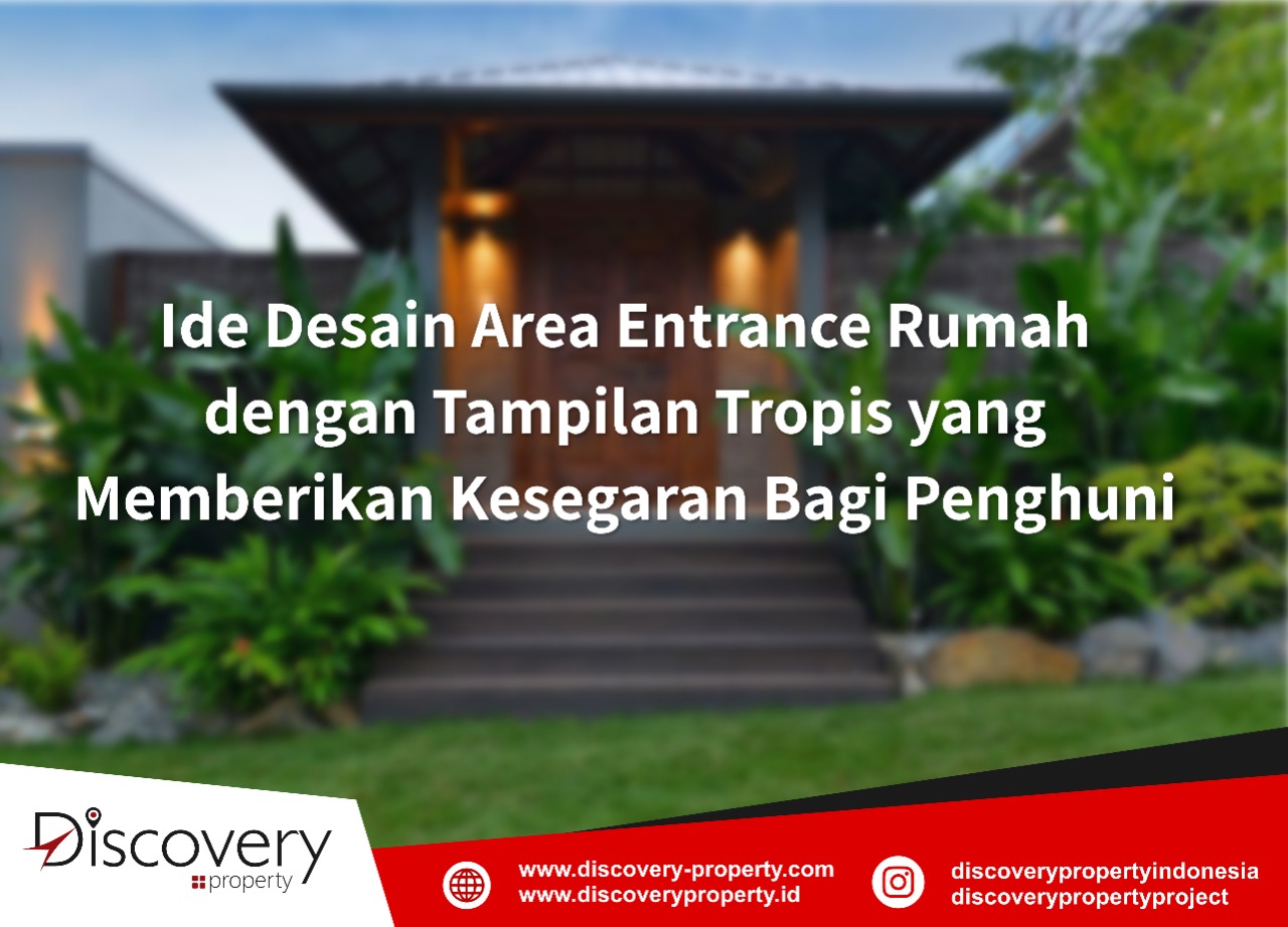Ide Desain Area Entrance Rumah dengan Tampilan Tropis yang Memberikan ...
